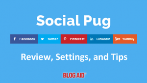 Social Pug Plugin Review Settings and Tips | BlogAid