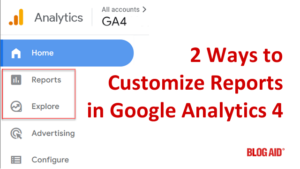 2 Ways to Customize Reports in Google Analytics 4 | BlogAid