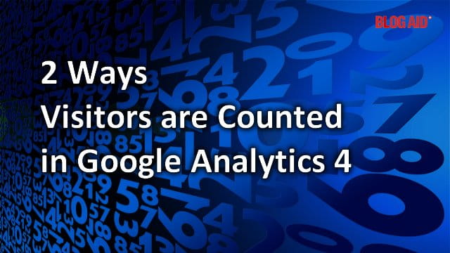 2 Ways Visitors are Counted in Google Analytics 4 | BlogAid