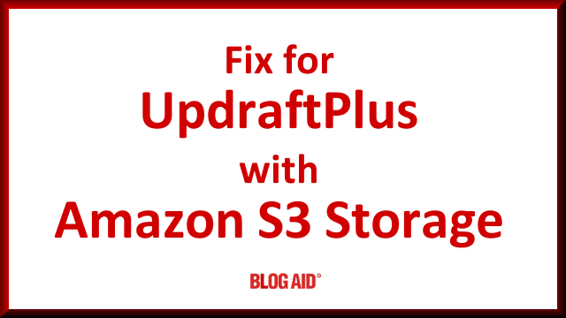 Fix for UpdraftPlus with Amazon S3 Storage Issue | BlogAid