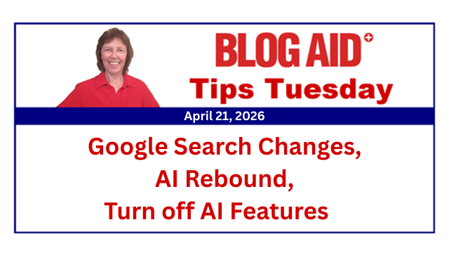 Tips Tuesday – Google Search Changes, AI Rebound, Turn off AI Features ...